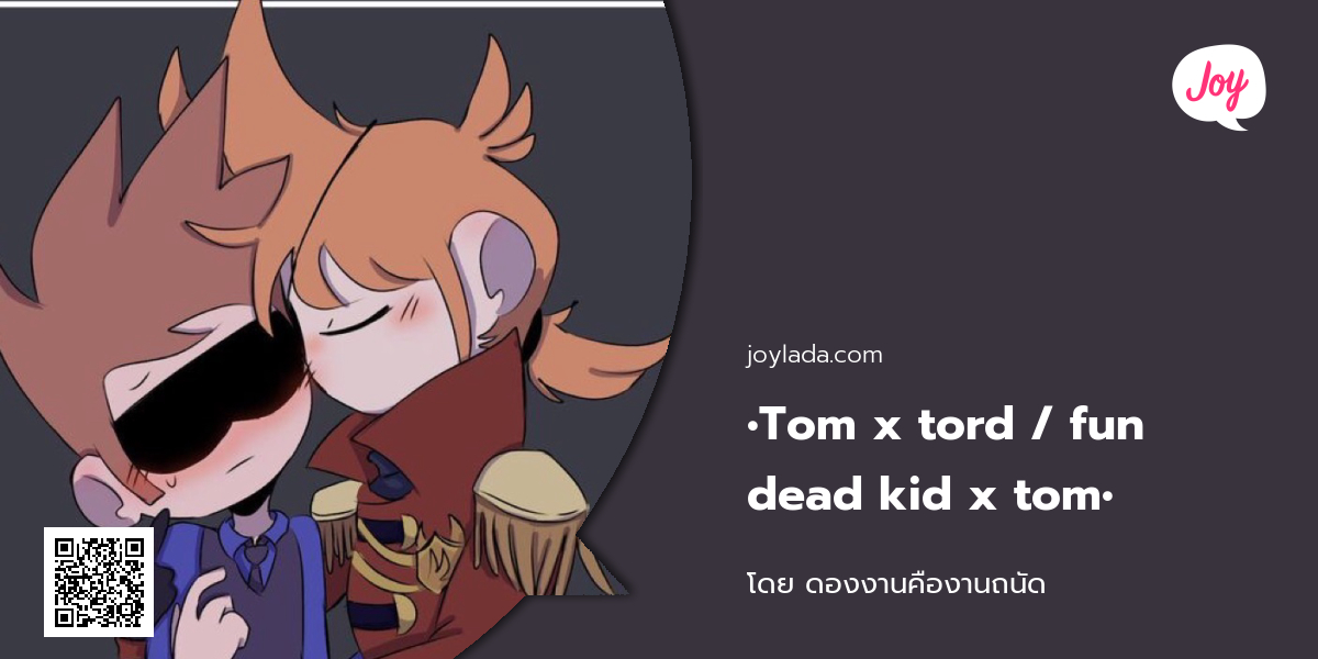 •Tom x tord / fun dead kid x tom•