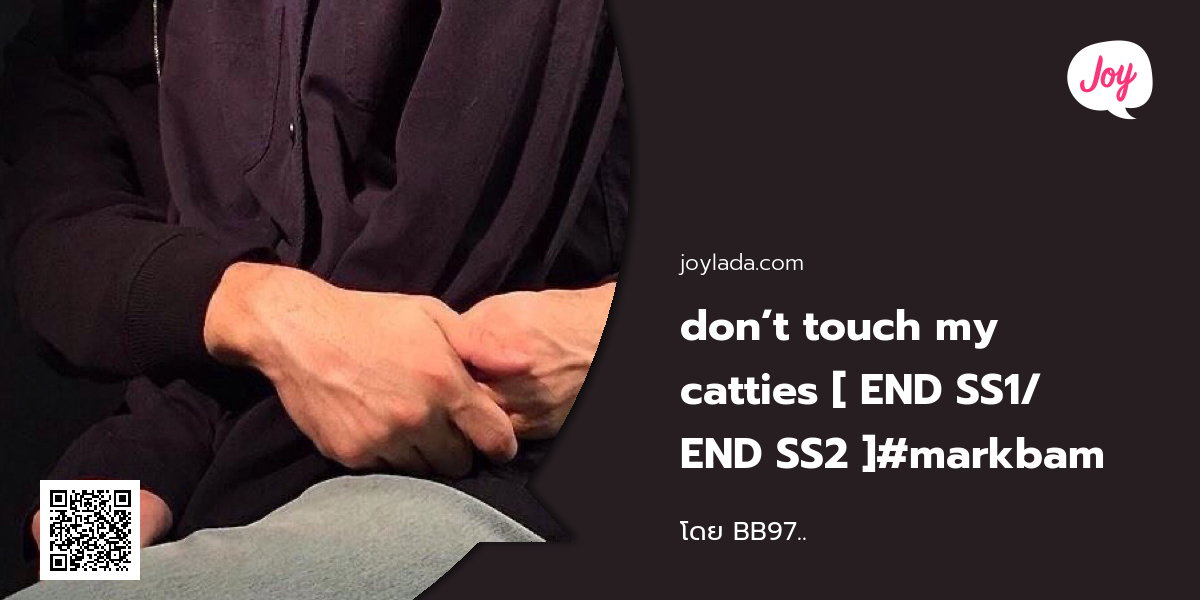 don’t touch my catties [ END SS1/ END SS2 ]#markbam
